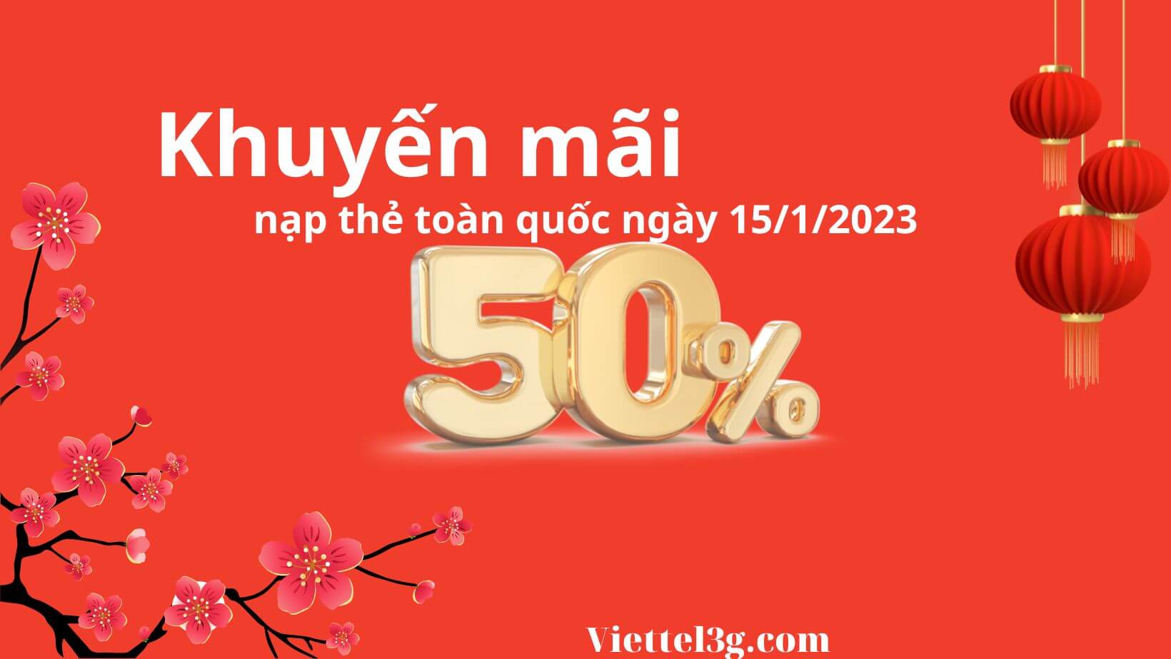 Viettel khuyến mãi 50% thẻ nạp ngày 15/1/2023 - Đăng Ký 3G Viettel